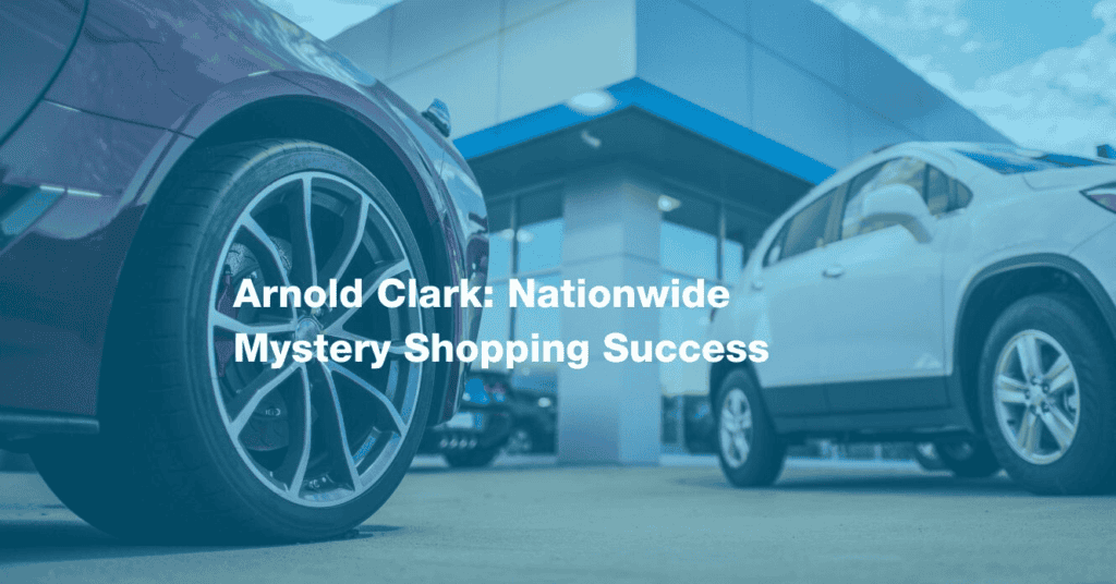 Arnold Clark: Nationwide Mystery Shopping Success - insight6
